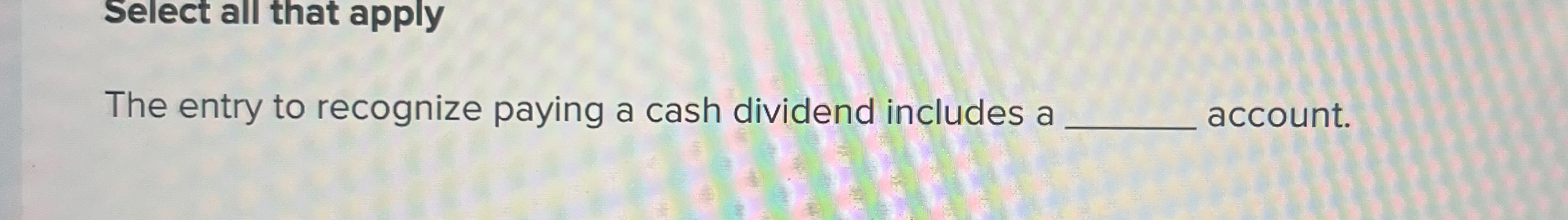 [Solved]: Select all that apply The entry to recognize payin