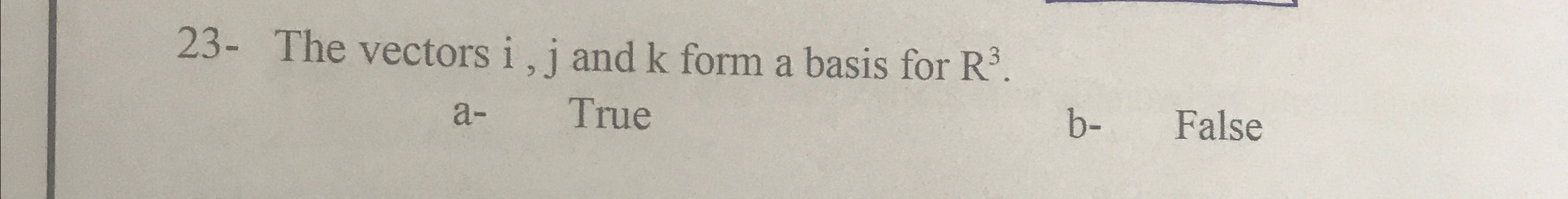 Solved 23- ﻿The vectors i,j ﻿and k ﻿form a basis for R3.a- | Chegg.com