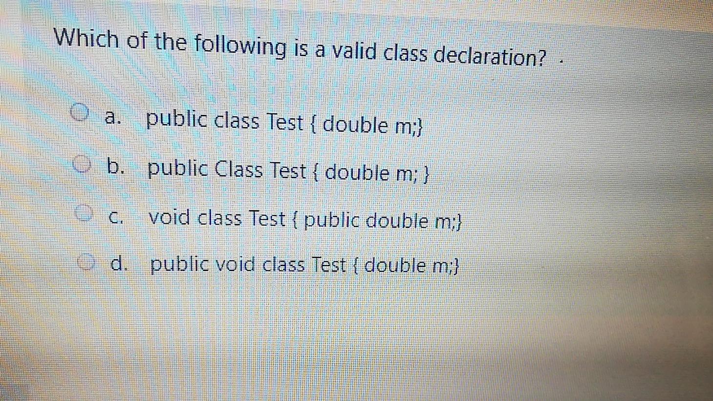 Solved Which of the following is a valid class declaration? | Chegg.com