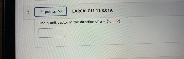 Solved 3. -11 points LARCALC11 11.8.019. Find a unit vector | Chegg.com Solved 3. -11 points LARCALC11 11.8.019. Find a unit vector | Chegg.com
