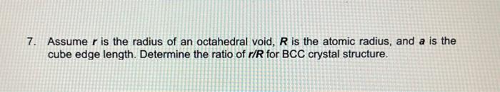 Solved 7. Assume r is the radius of an octahedral void, R is | Chegg.com
