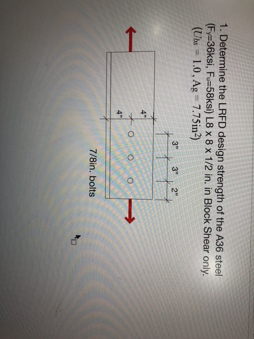 Solved 1. Determine the LRFD design strength of the A36 | Chegg.com