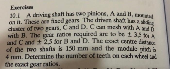 Solved Exercises 10.1 A driving shaft has two pinions, A and | Chegg.com