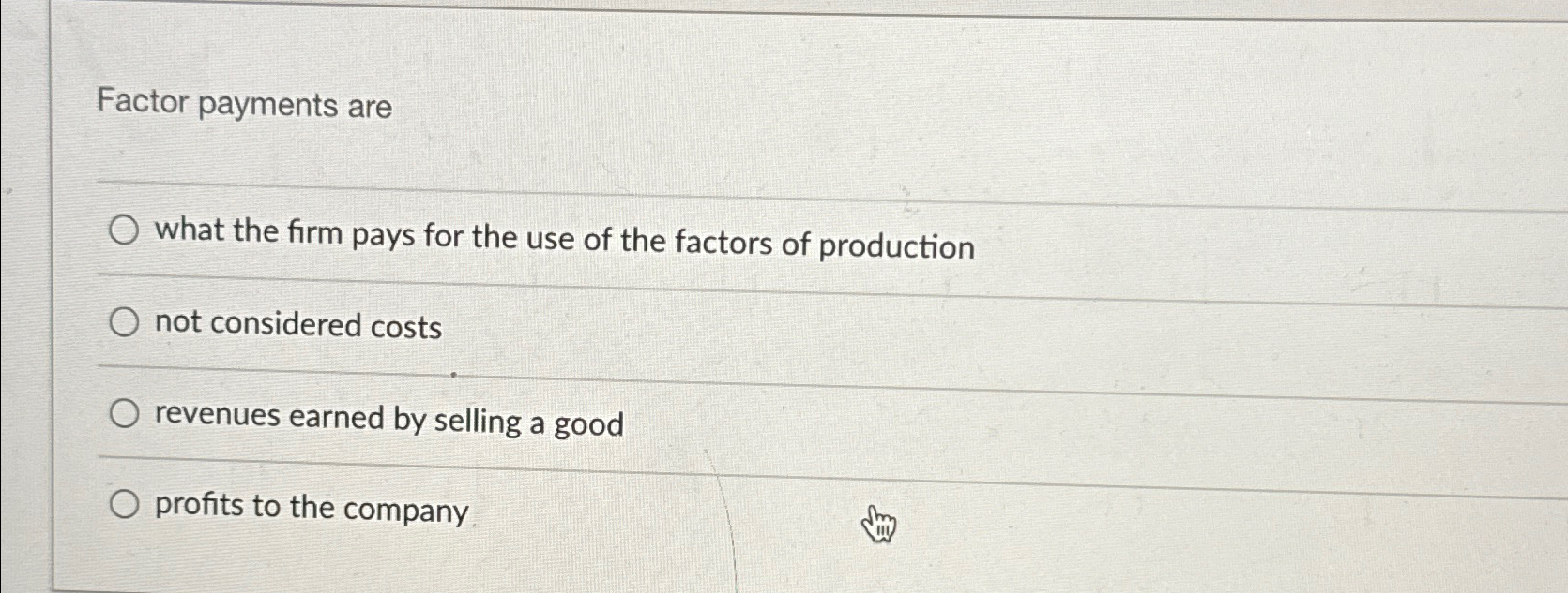 Solved Factor payments arewhat the firm pays for the use of | Chegg.com