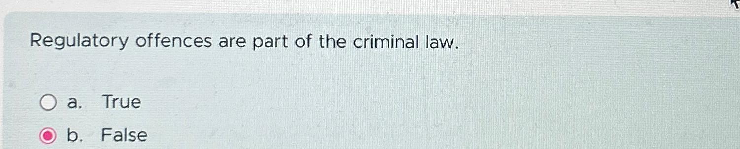 Solved Regulatory offences are part of the criminal law.a. | Chegg.com