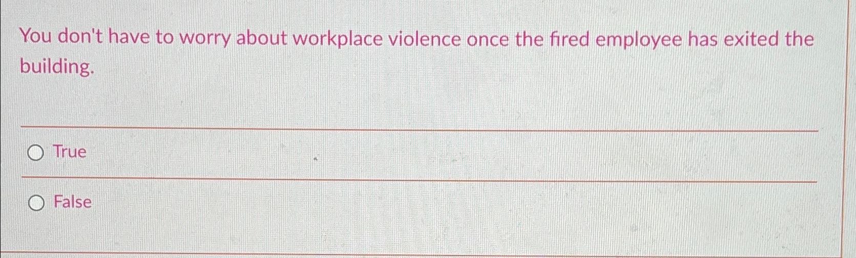 Solved You don't have to worry about workplace violence once | Chegg.com