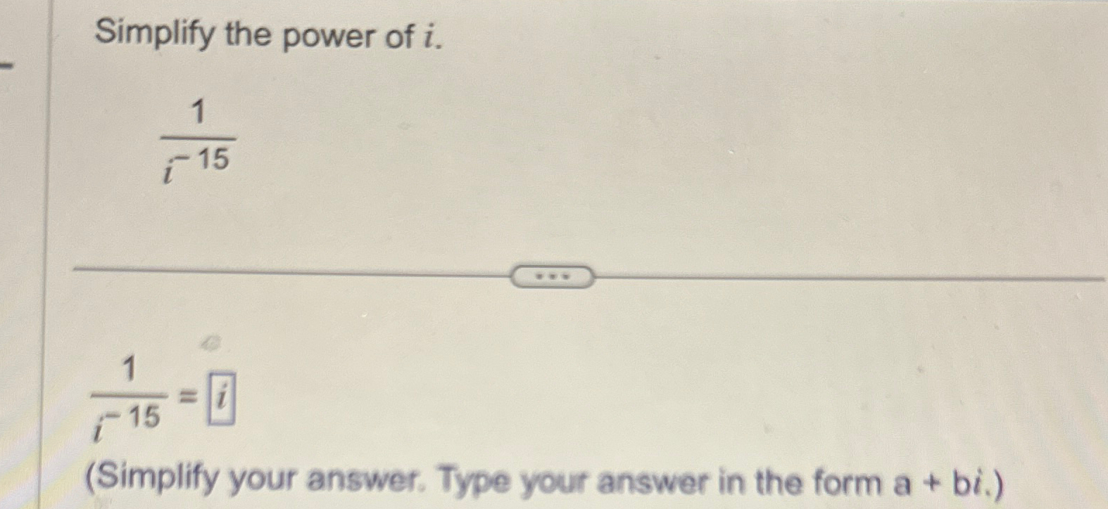Solved Simplify the power of i.1i-151i-15=i(Simplify your | Chegg.com