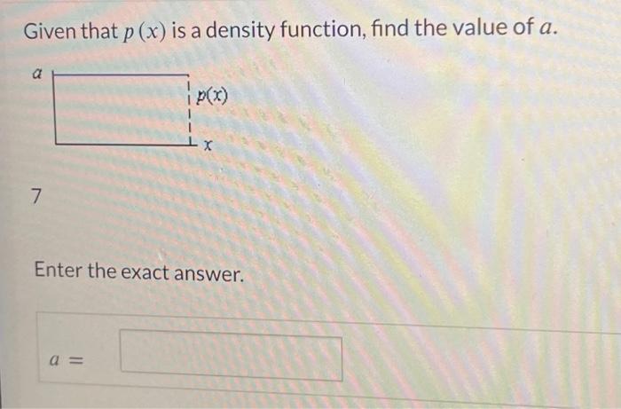 Solved Given that p (x) is a density function, find the | Chegg.com