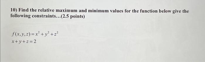Solved 10) Find the relative maximum and minimum values for | Chegg.com