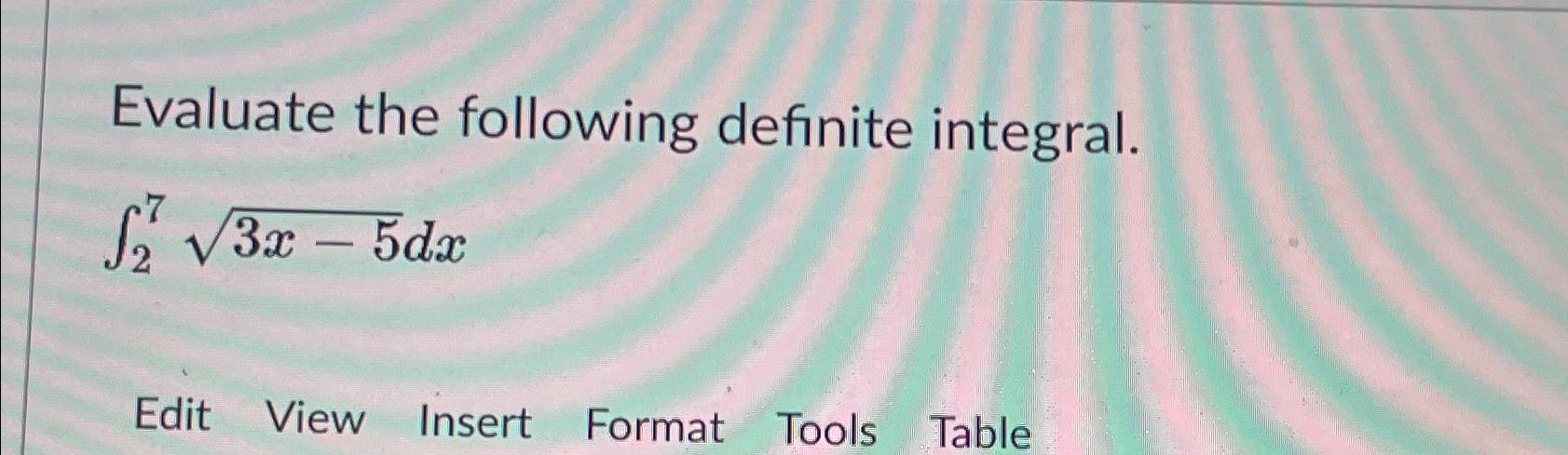 Solved Evaluate the following definite | Chegg.com