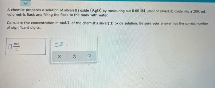 Solved A chemist prepares a solution of silver(II)oxide | Chegg.com