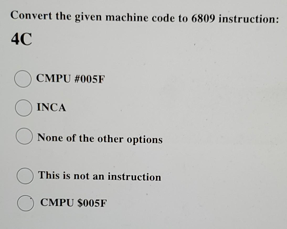 Solved Convert the given machine code to 6809 instruction: | Chegg.com
