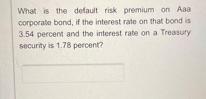 Solved What is the default risk premium on Aaa corporate | Chegg.com