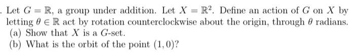 Solved Let G=R, a group under addition. Let X=R2. Define an | Chegg.com