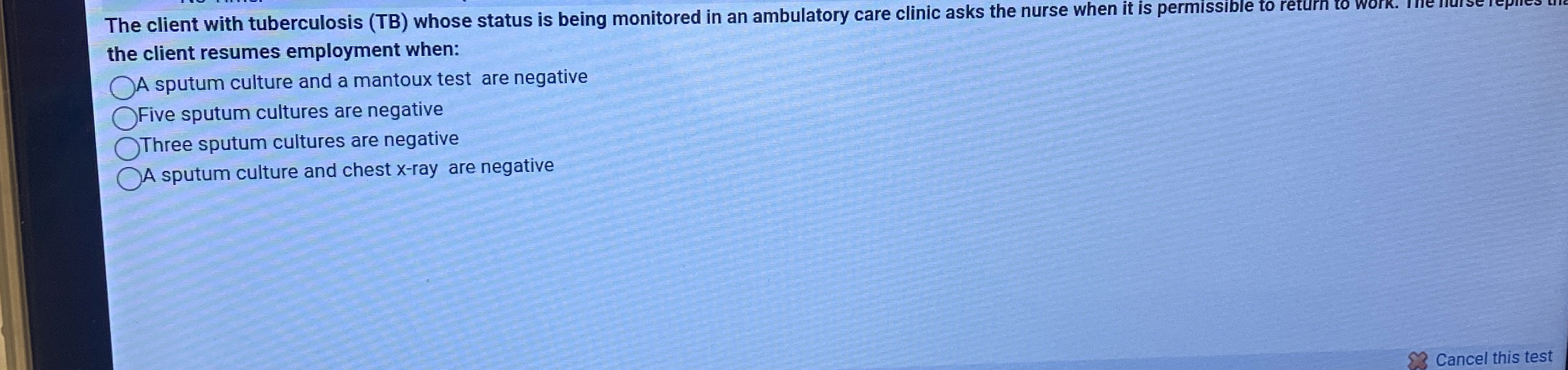 Solved The client with tuberculosis (TB) ﻿whose status is | Chegg.com