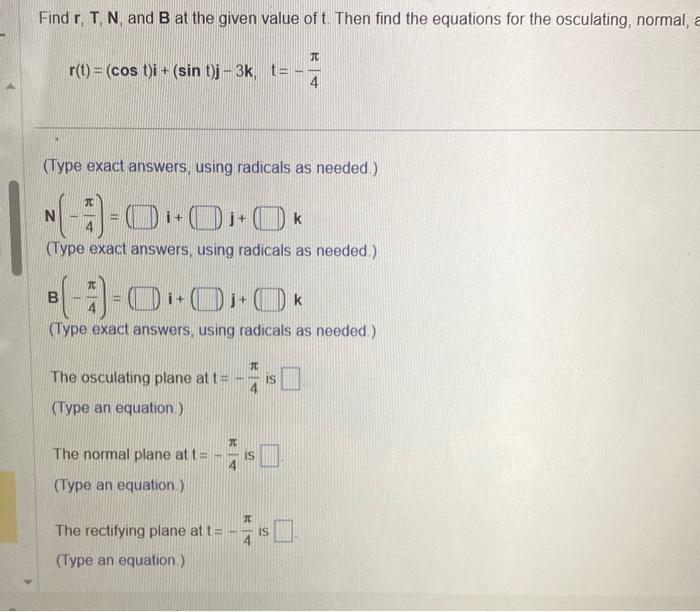 Solved Find r,T,N and B at the given value of t Then find | Chegg.com