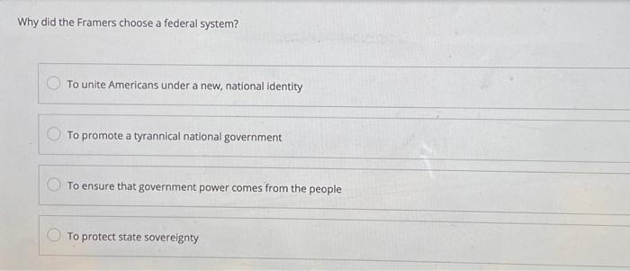 Solved Why did the Framers choose a federal system? To unite | Chegg.com