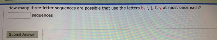 Solved How many three-letter sequences are possible that use | Chegg.com
