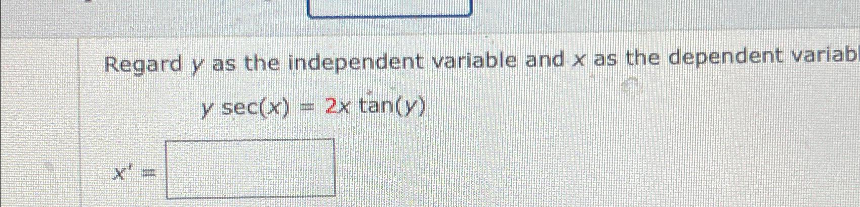 Solved Regard y ﻿as the independent variable and x ﻿as the | Chegg.com