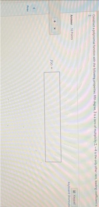 Solved Construct a polynomial function with the following | Chegg.com