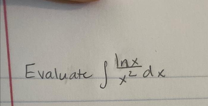 Solved Inx Evaluate fx dx | Chegg.com