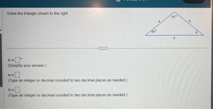 Solved Solve the triangle shown to the right A≈ (Simplify | Chegg.com