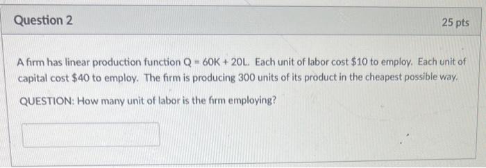 Solved A firm has linear production function Q=60 K+20 L. | Chegg.com