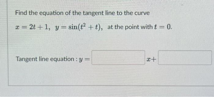 Solved Find the equation of the tangent line to the curve | Chegg.com