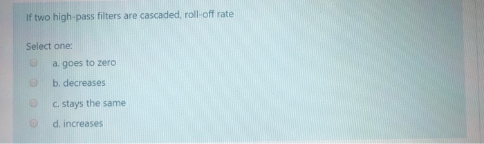 Solved If two high-pass filters are cascaded, roll-off rate | Chegg.com