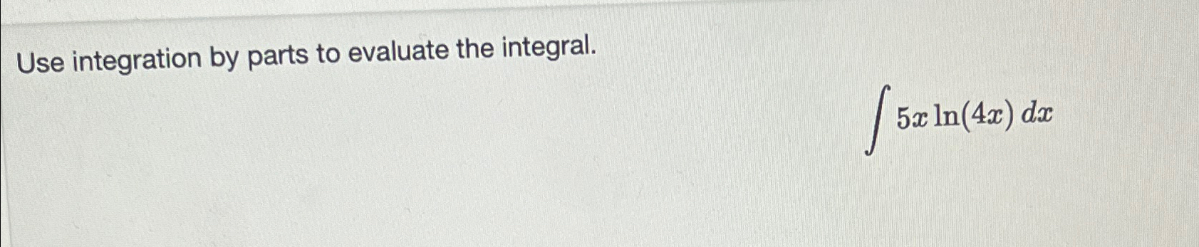 Solved Use integration by parts to evaluate the | Chegg.com