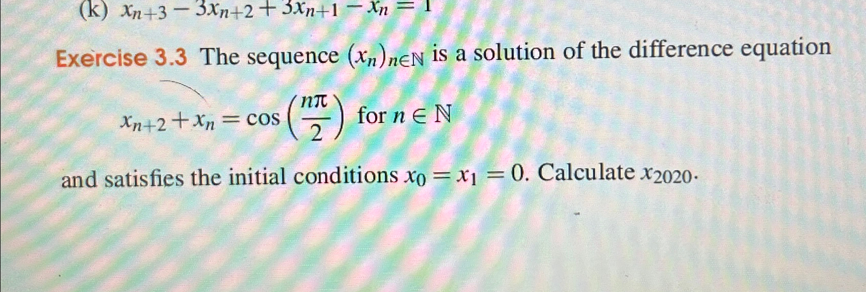 Solved Exercise 3.3 ﻿The sequence (xn)ninN ﻿is a solution of | Chegg.com