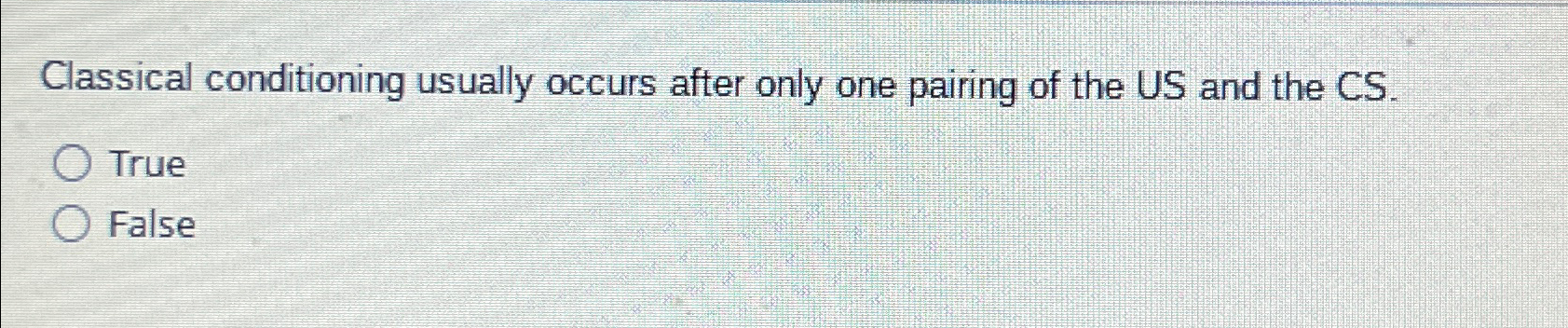 Solved Classical conditioning usually occurs after only one | Chegg.com