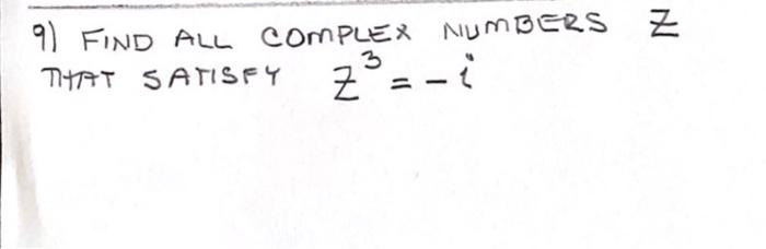 Solved 5) FIND BOTH COMPLEX NUMBERS TIAT SATISFY Z2=i 6) | Chegg.com
