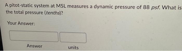 Solved A pitot-static system at MSL measures a dynamic | Chegg.com