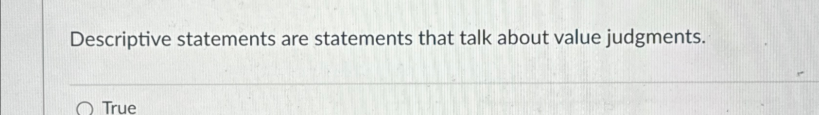 Solved Descriptive statements are statements that talk about | Chegg.com