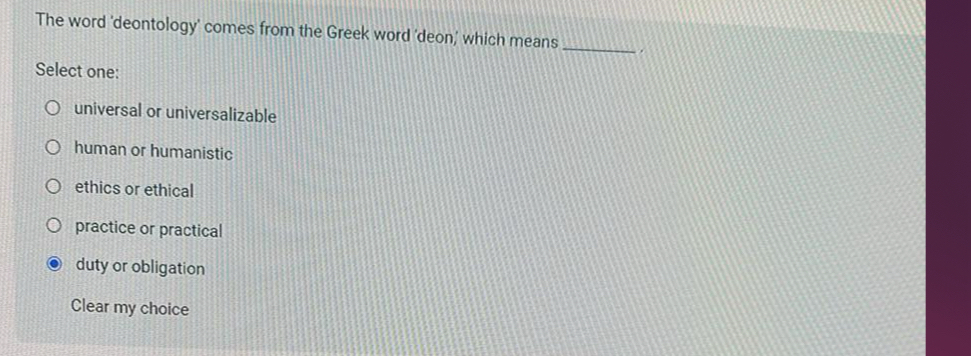 Solved The word 'deontology' comes from the Greek word | Chegg.com