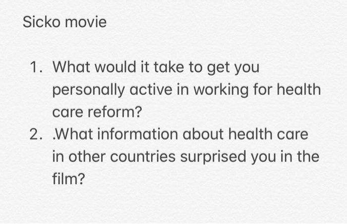 Solved Sicko movie 1. What would it take to get you | Chegg.com