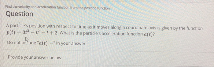 Solved Find the velocity and acceleration function from the | Chegg.com