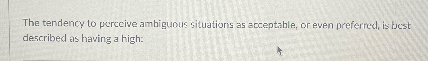 Solved The tendency to perceive ambiguous situations as | Chegg.com