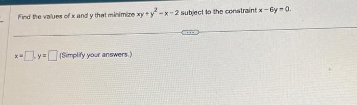 Solved Find the values of x and y that minimize xy + y² -x-2 | Chegg.com