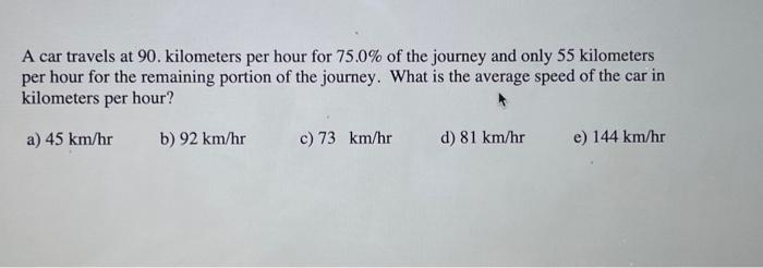 Solved A car travels at 90 . kilometers per hour for 75.0% | Chegg.com
