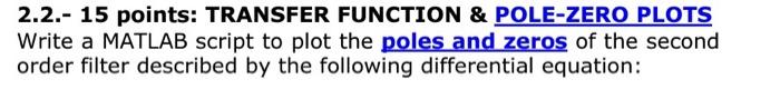 Solved 2.2.- 15 points: TRANSFER FUNCTION & POLE-ZERO PLOTS | Chegg.com