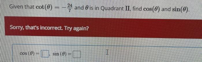 Solved Giventhat cot(θ)=−724 and θ is in quadrant II, find | Chegg.com
