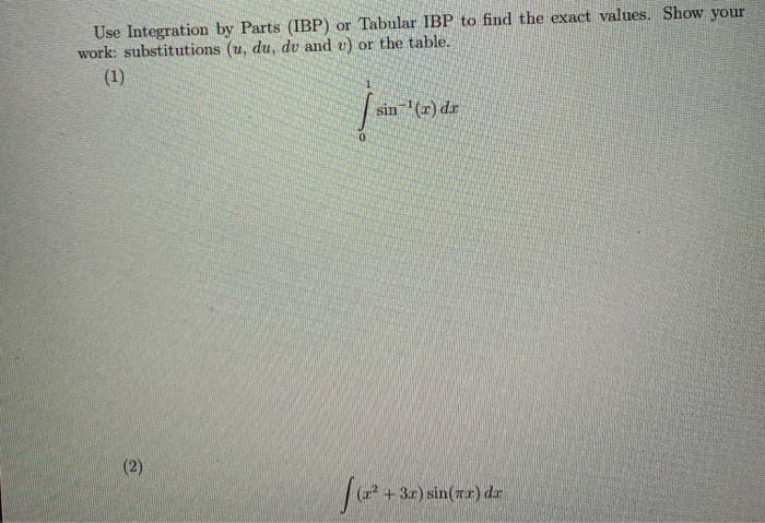 Solved Use Integration by Parts (IBP) or Tabular IBP to find | Chegg.com