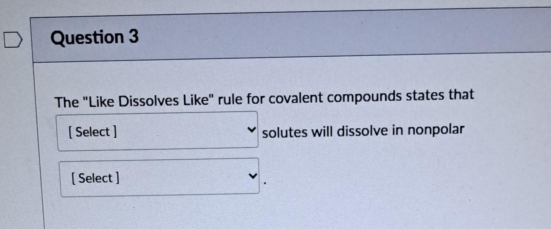 Solved The "Like Dissolves Like" rule for covalent compounds | Chegg.com