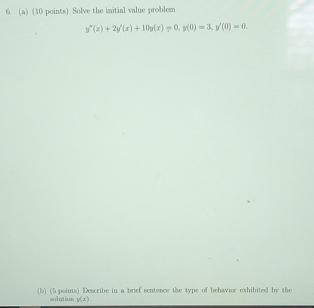 Solved 6. (a) (10 points) Solve the initial value problem | Chegg.com