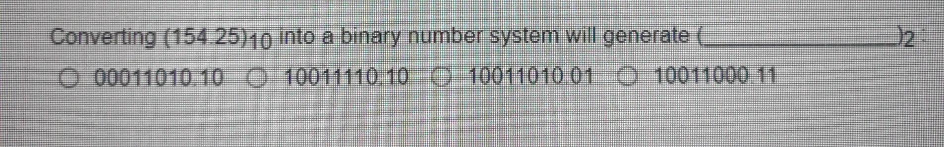 Solved 2 Converting (154 25)10 into a binary number system | Chegg.com