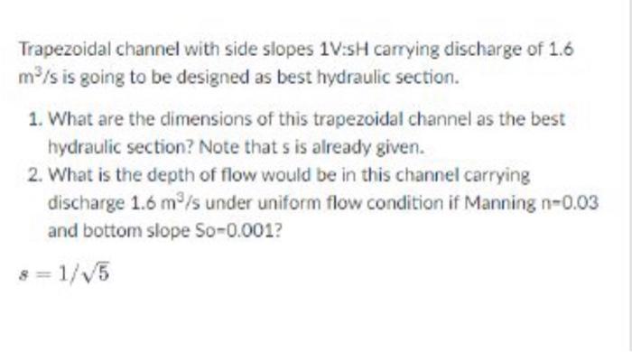Solved Trapezoidal channel with side slopes 1V:sH carrying | Chegg.com