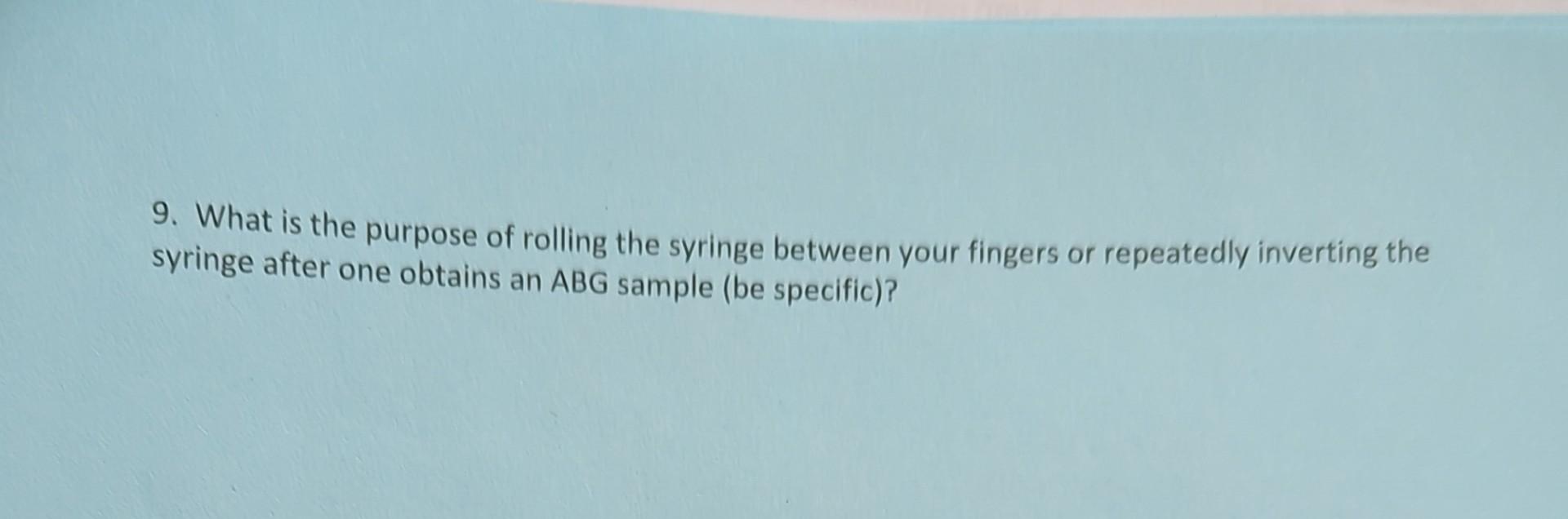 Solved 9. What is the purpose of rolling the syringe between | Chegg.com