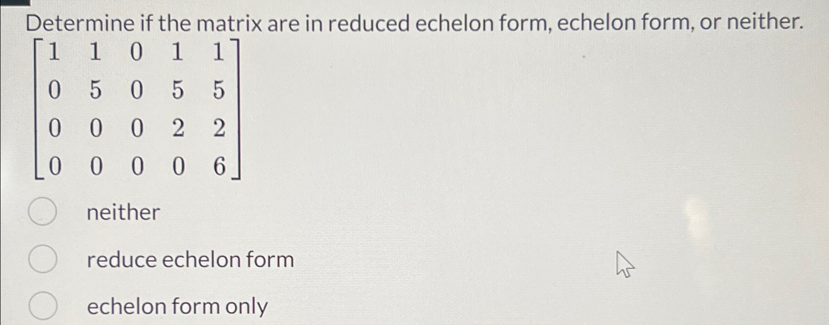 Solved Determine if the matrix are in reduced echelon form, | Chegg.com